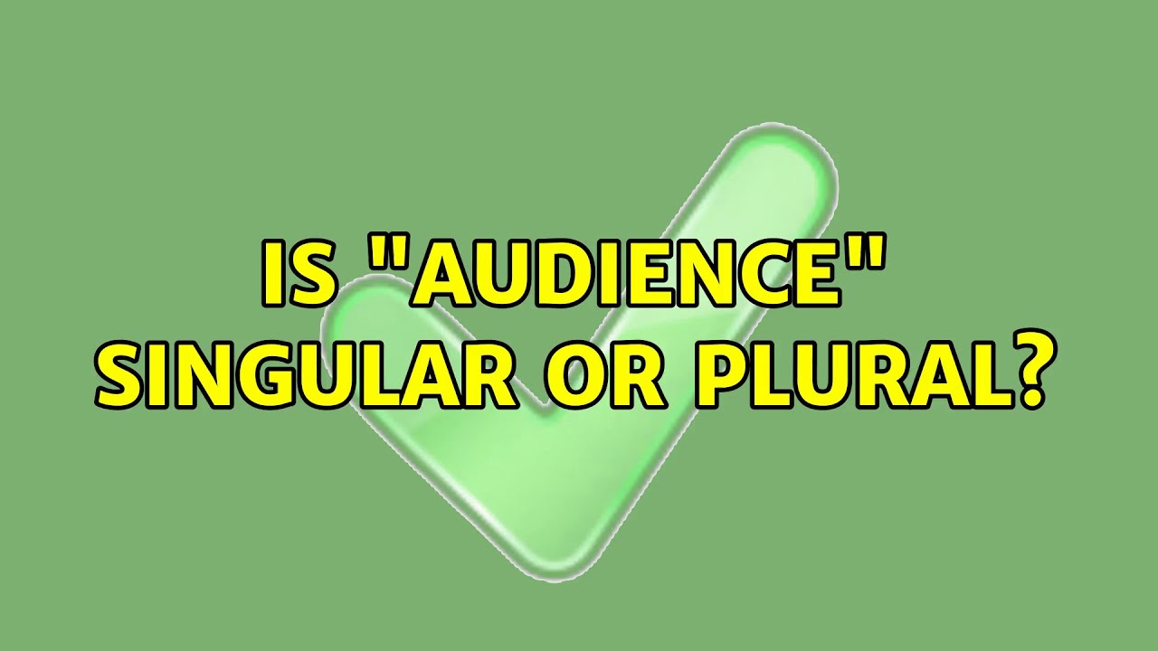 Is "audience" singular or plural? (5 Solutions!!) - YouTube