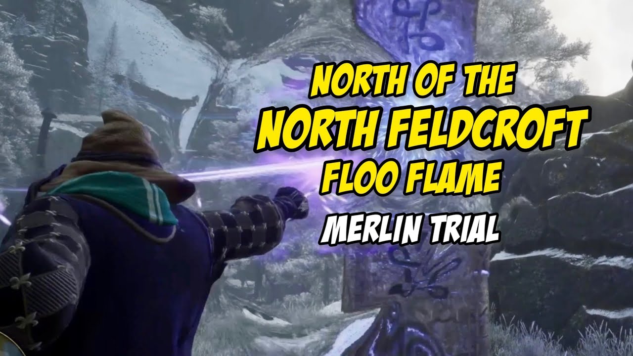 MERLIN TRIAL - North of the North Feldcroft Floo Flame | How to solve ...