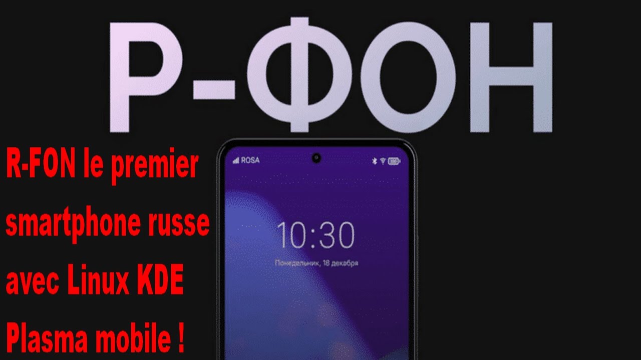 Le R FON, premier smartphone russe avec Linux KDE plasma mobile ! - YouTube