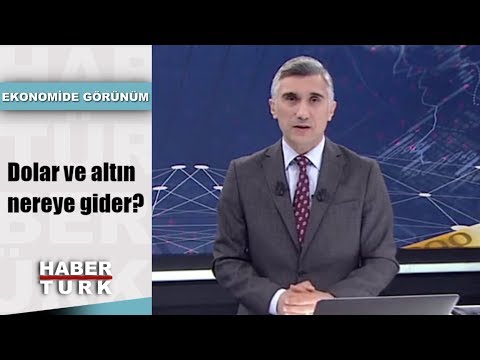 Dolar ve altın nereye gider? | Ekonomide Görünüm - 15 Ağustos 2019