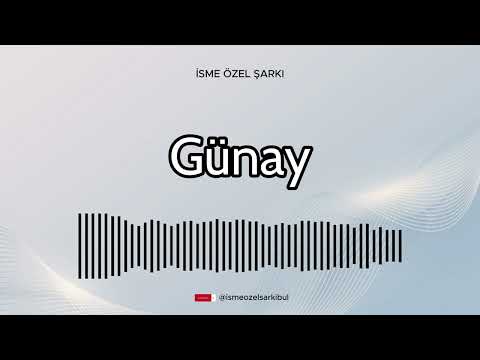 İsme Özel Şarkı . Günay