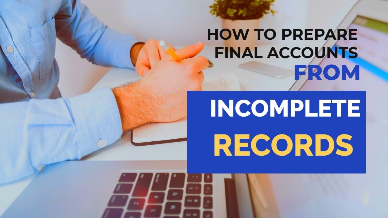 Introduction to Incomplete Records (Single entry system/Basic ...
