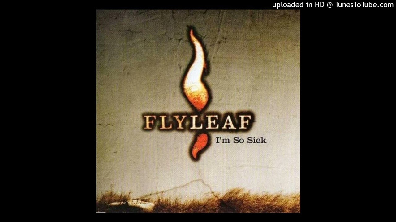 Flyleaf - I'm So Sick (Album Version) - YouTube