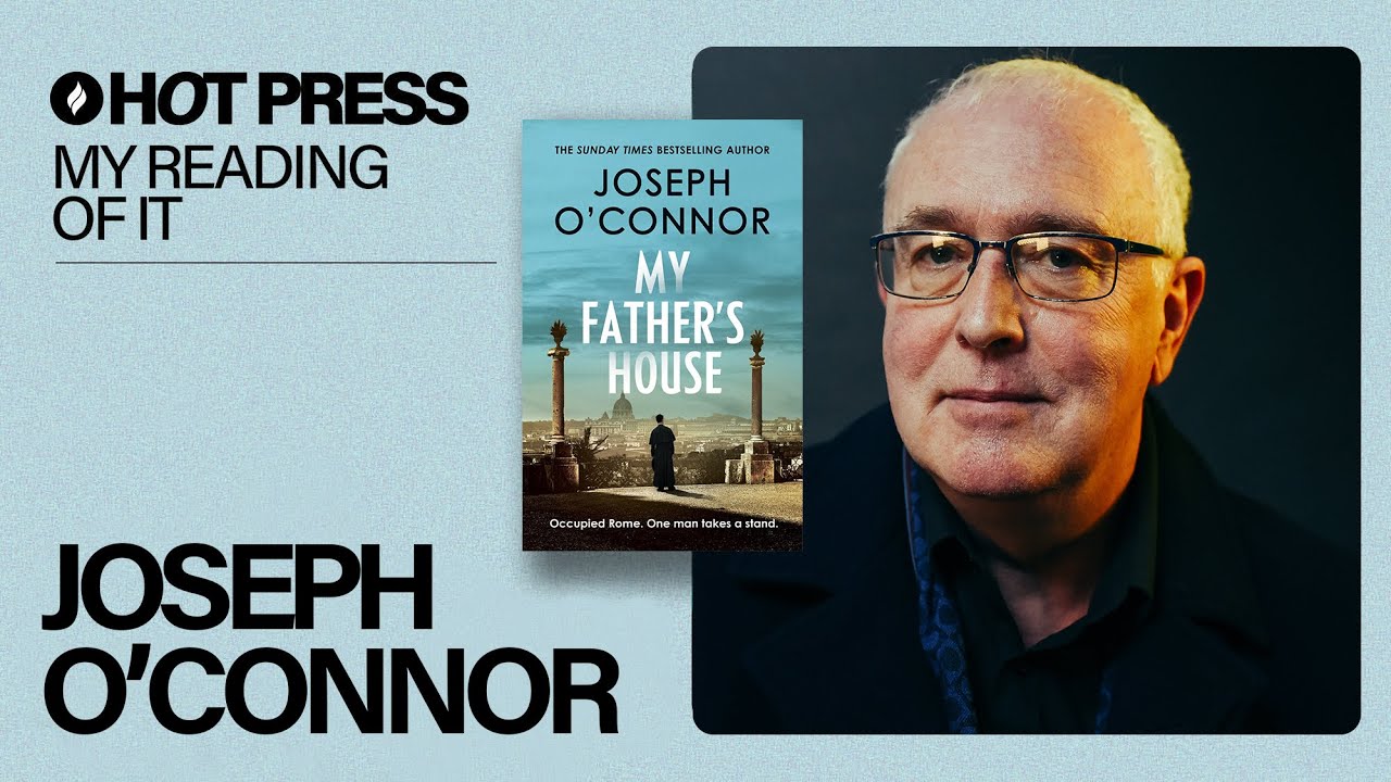 Joseph O'Connor: My Reading Of It – My Father's House - YouTube