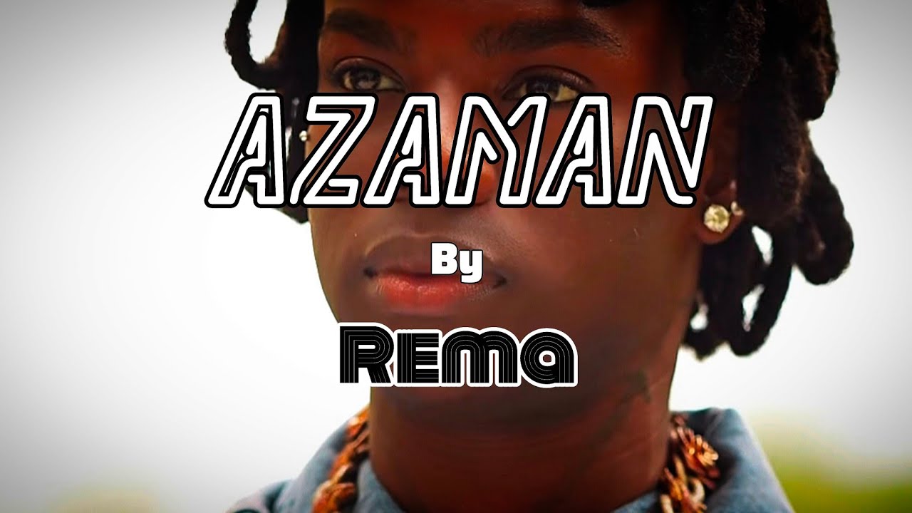 AZAMAN BY REMA - YouTube