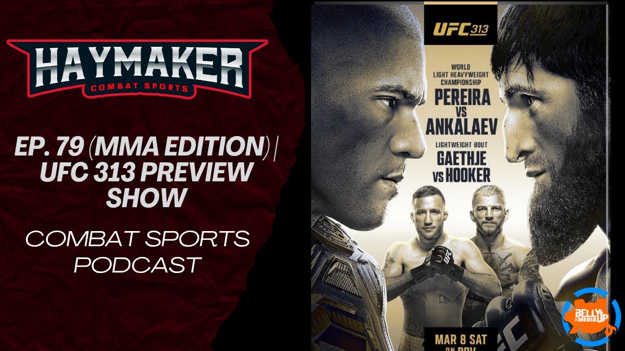 Haymaker Combat Sports Ep. 79 (MMA Edition) - UFC 313 Preview Show ...