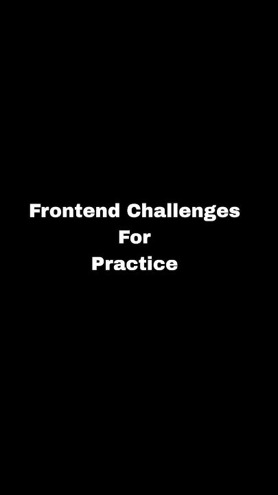 Front-end Challenges For Practice #trending #coding #shortviral #frontendprojects # ...