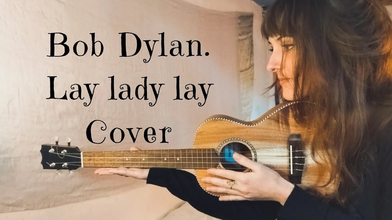Lay lady lay Cover By Bob Dylan. - YouTube