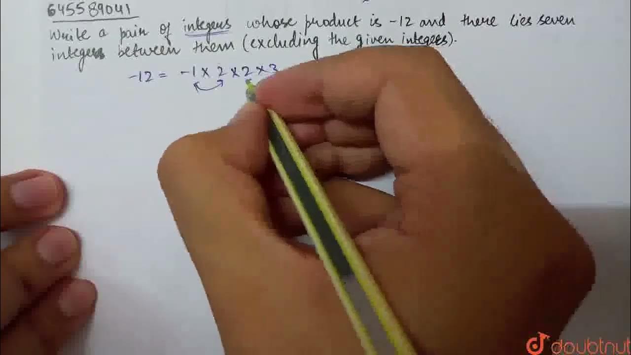 Write a pair of integers whose product is –12 and there lies seven integers between them (exclud ...