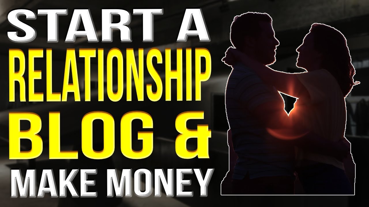 How To Start A Relationship Advice Blog 2022 | Relationship Advice ...
