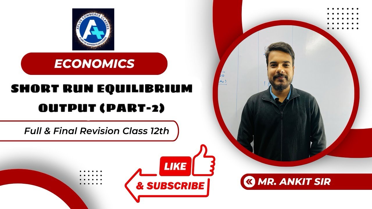 SHORT RUN EQUILIBRIUM OUTPUT (PT-2) || CLASS 12th ECONOMICS - by Ankit ...