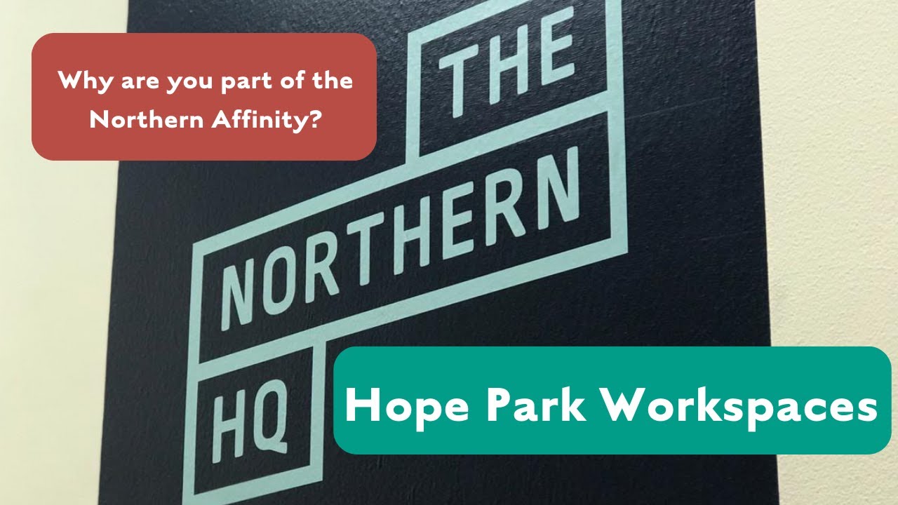 Why are you in The Northern Affinity? - Hope Park Workspaces - YouTube