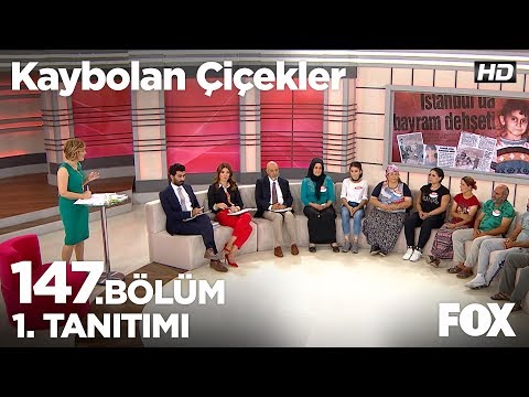 Kaybolan Çiçekler 147. Bölüm 1. Tanıtımı