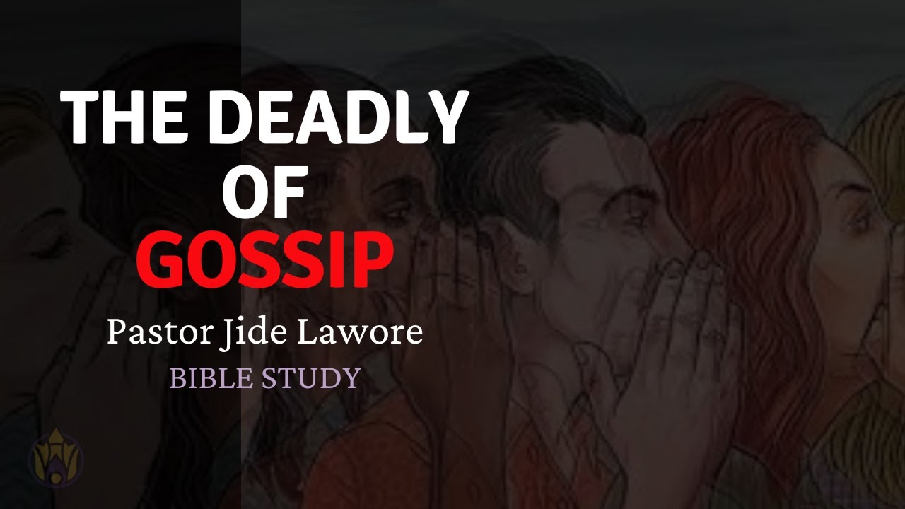 The Deadly Sin of Gossip || Pastor Jide Lawore || Bible Study - YouTube