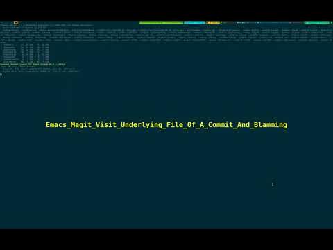 Emacs Magit Visit Underlying File Of A Commit And Blamming 2024_05_27_04:01:10 - YouTube