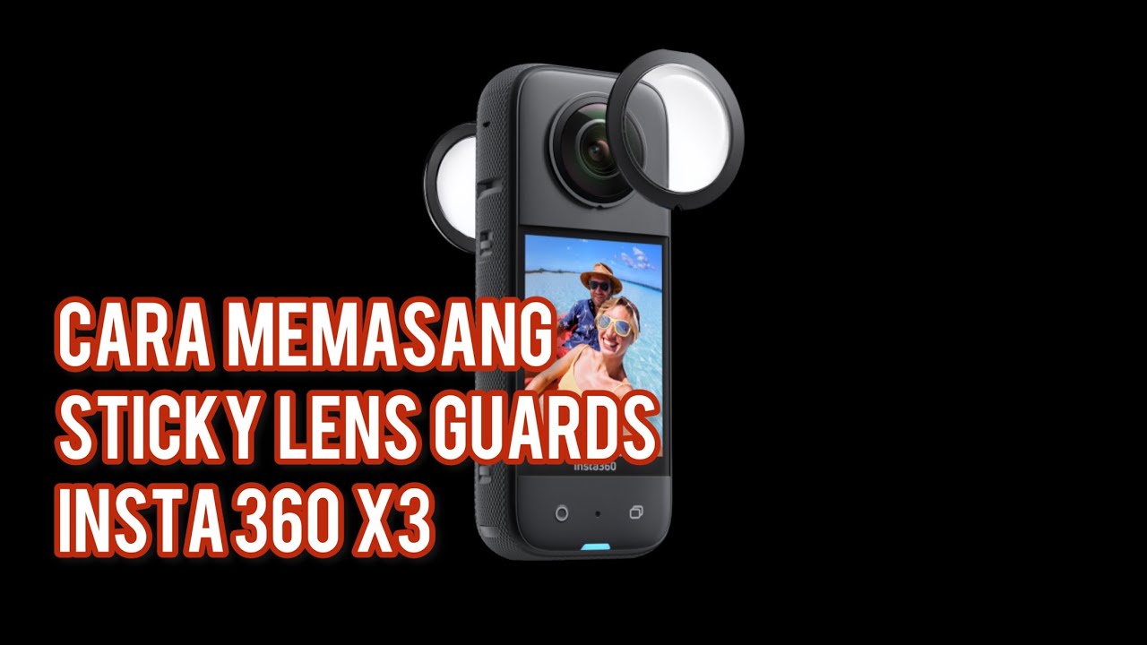 CARA MEMASANG STICKY LENS GUARDS INSTA360 X3 - YouTube