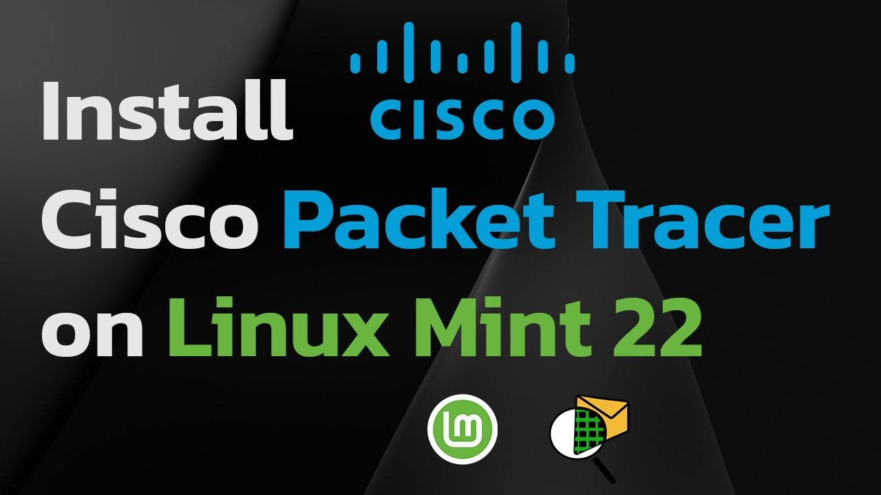 How to Install Cisco Packet Tracer on Linux Mint 22 (Step-by-Step Guide ...