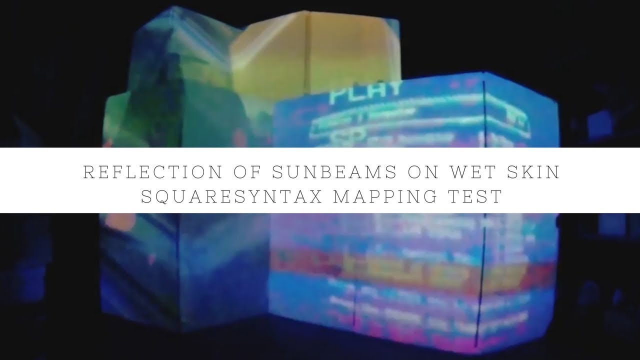 Reflection of Sunbeams on Wet Skin- SquareSyntax (Mapping test) - YouTube
