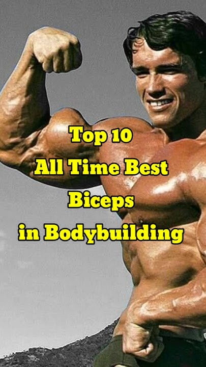 Top 10 All Time Best Biceps In Bodybuilding Youtube
