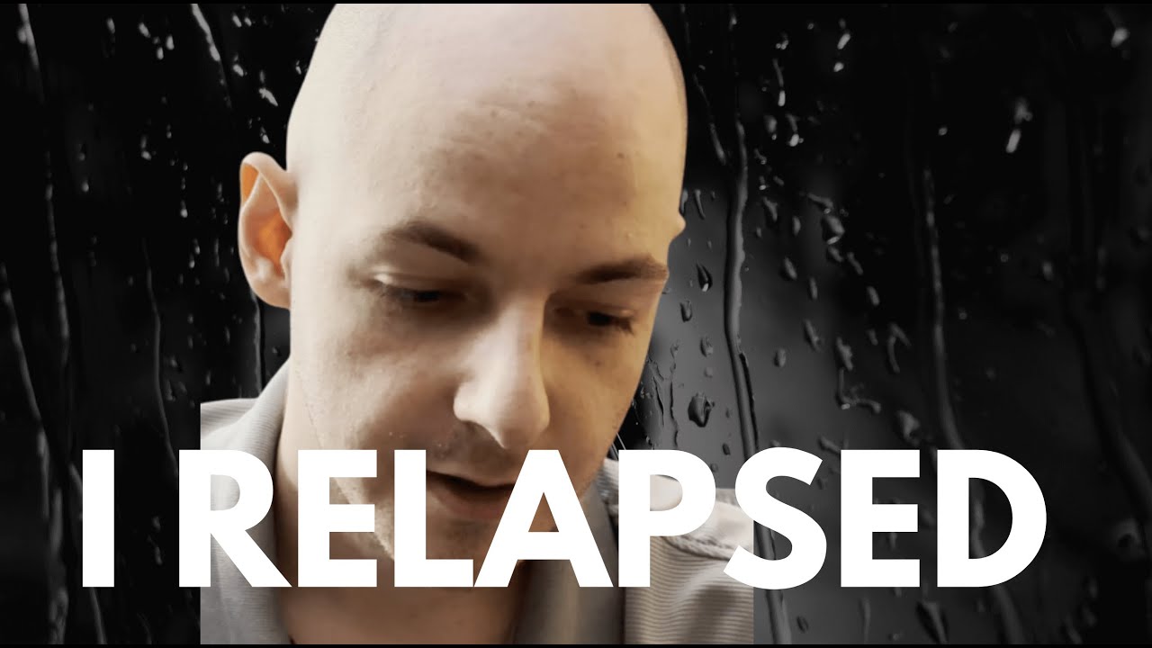 I RELAPSED - YouTube