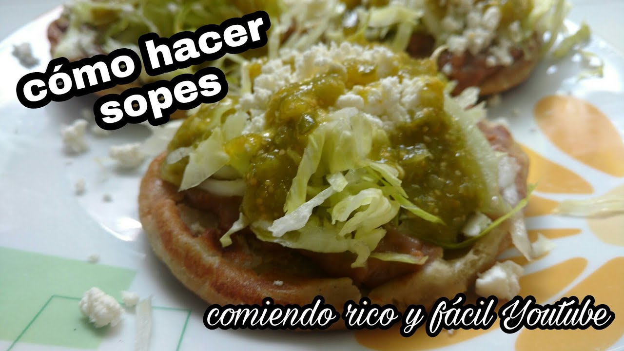 COMO HACER SOPES -COMIENDO RICO Y FÁCIL - YouTube