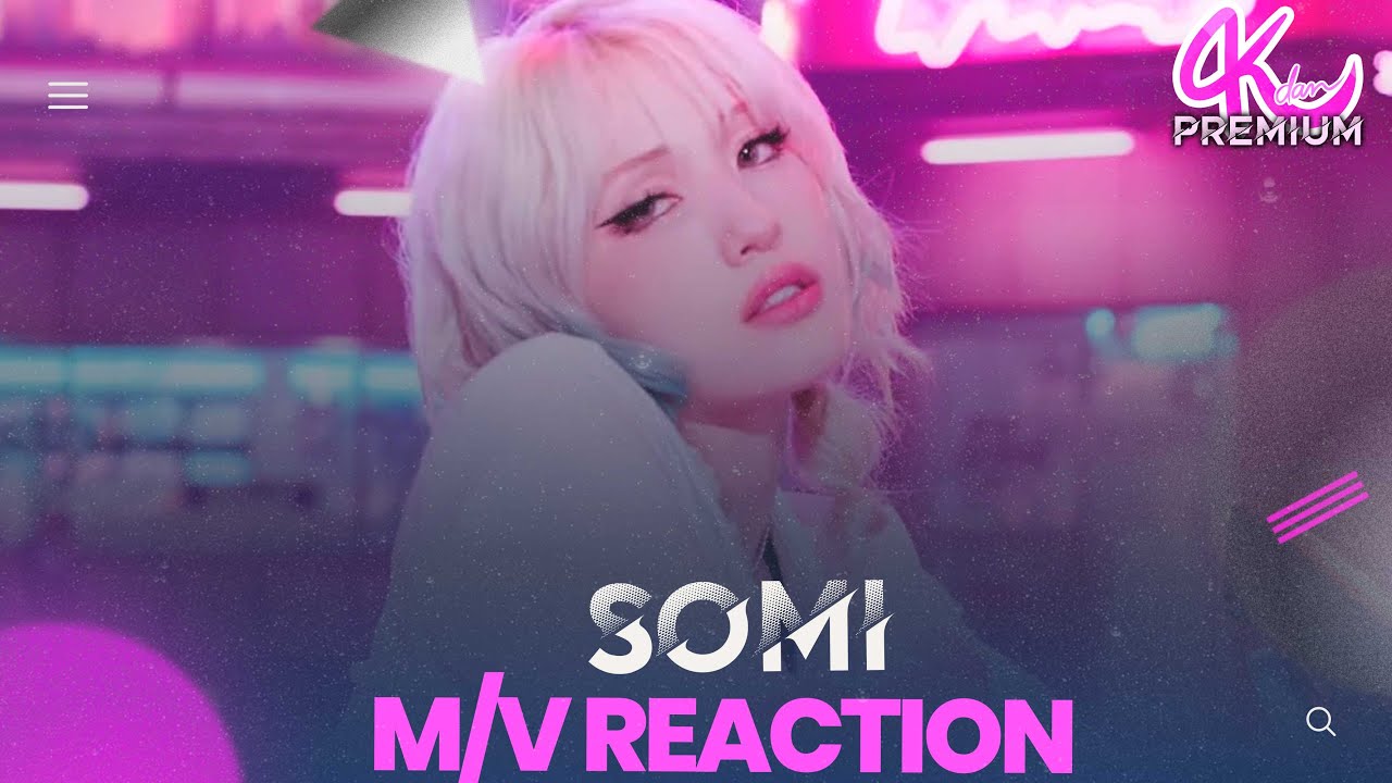 [MV REACTION] SOMI - FAST FORWARD - YouTube