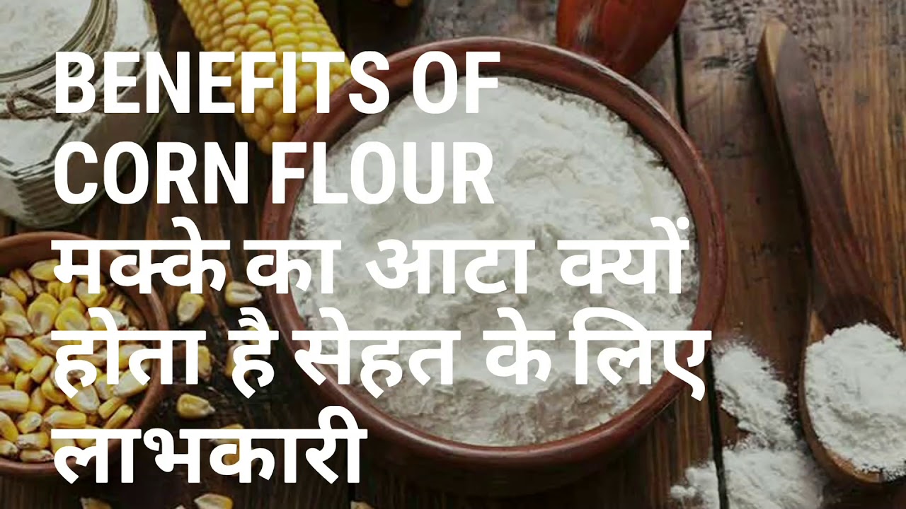 Benefits Of Corn Flour 