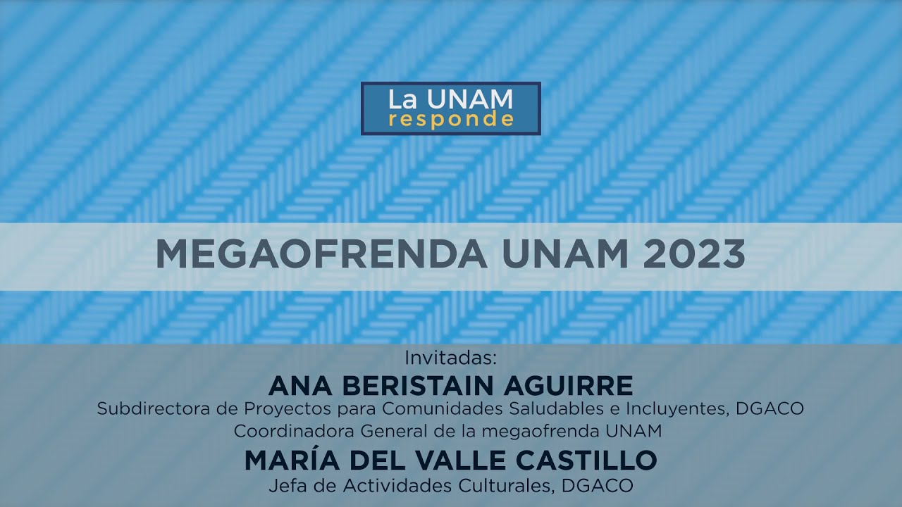 MEGAOFRENDA UNAM 2023. La UNAM responde 810 - YouTube