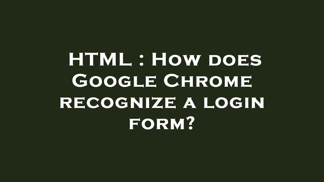 HTML : How does Google Chrome recognize a login form? - YouTube