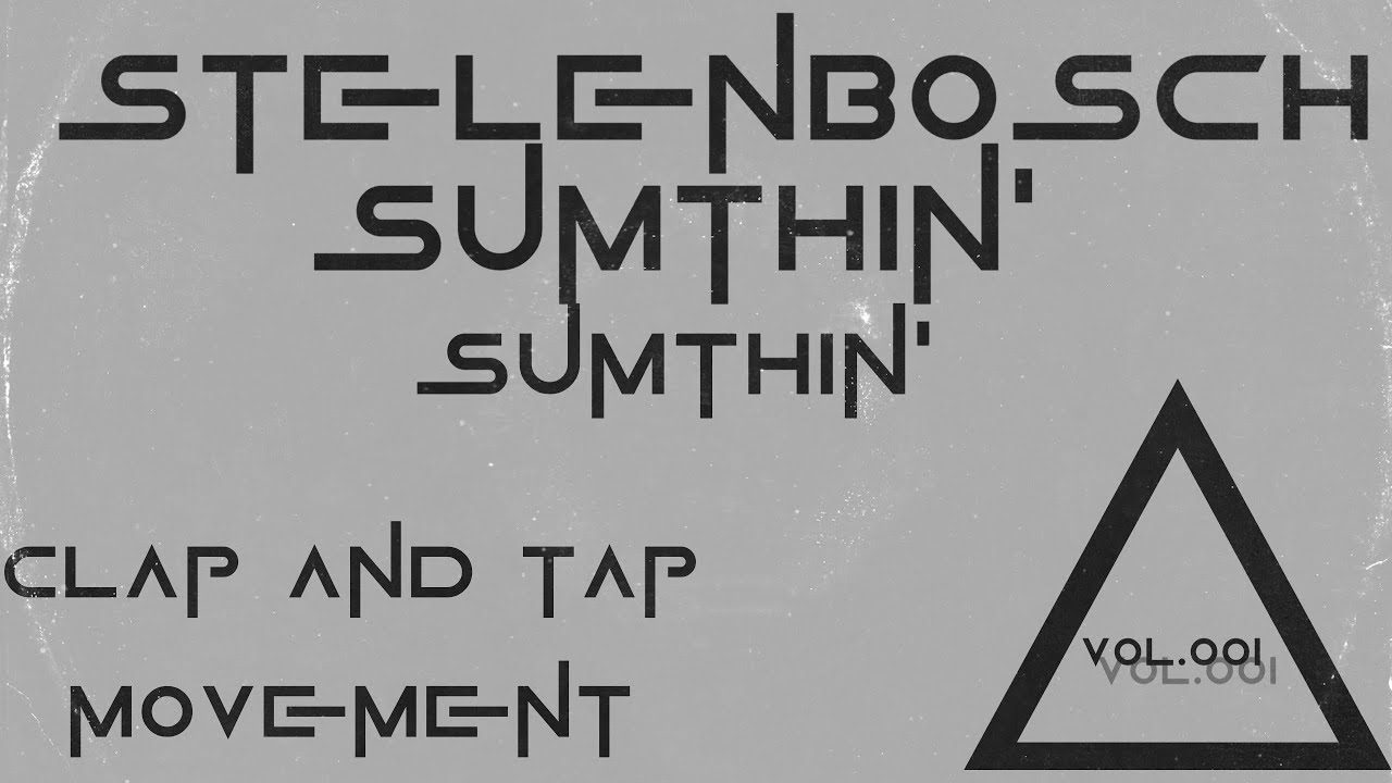 Stellenbosch Sumthin’ Sumthin’| Clap and tap movement| VOL.001 mixed by ...