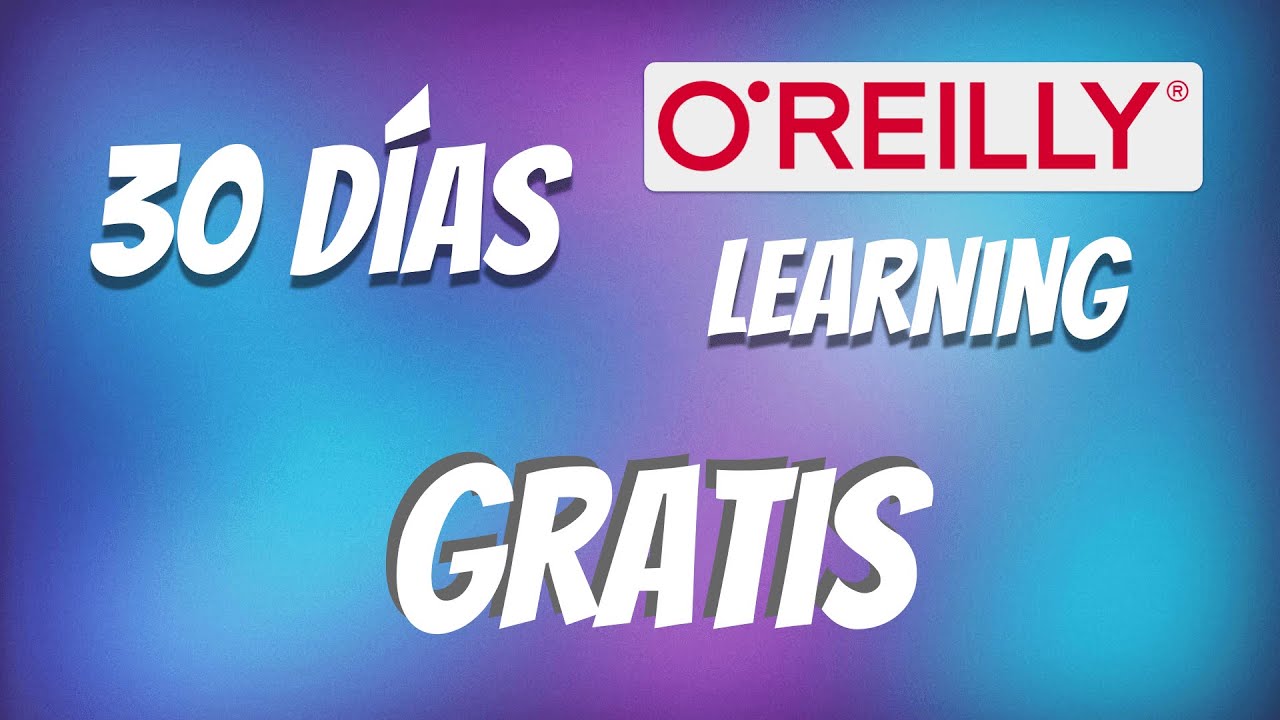 30 días en O'Reilly Learning ¡GRATIS! - YouTube