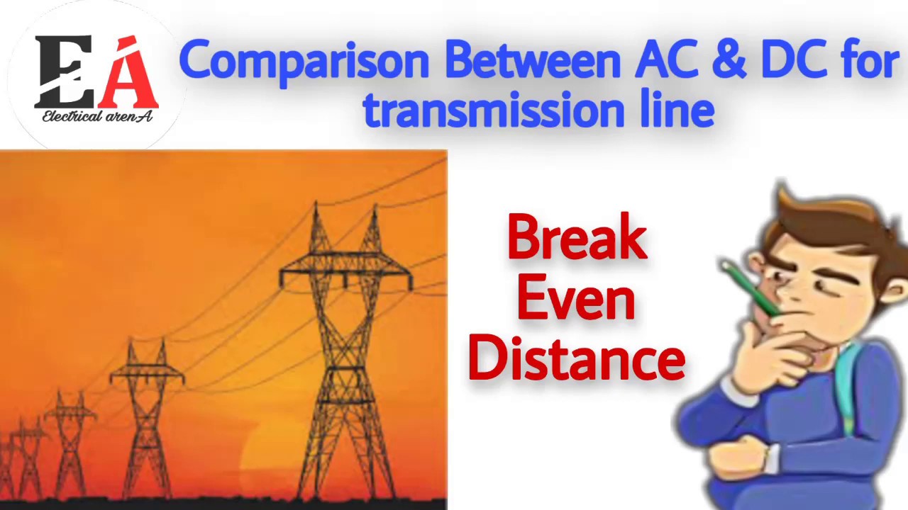 Break even distance? Comparison between AC and DC for transmission ...