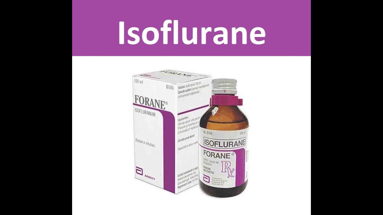 Isoflurane |(Slide Show) Mechanism of Action | Dosage | Uses | Adverse ...
