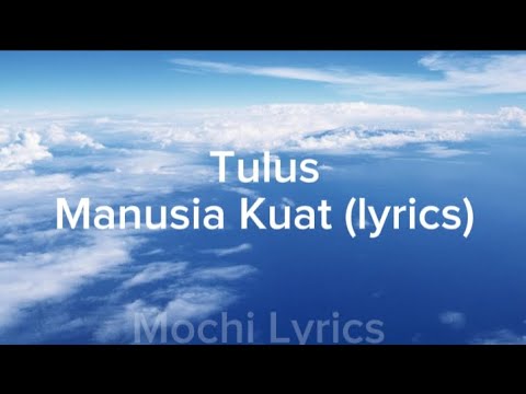 Tulus - Manusia Kuat (lyrics) - YouTube