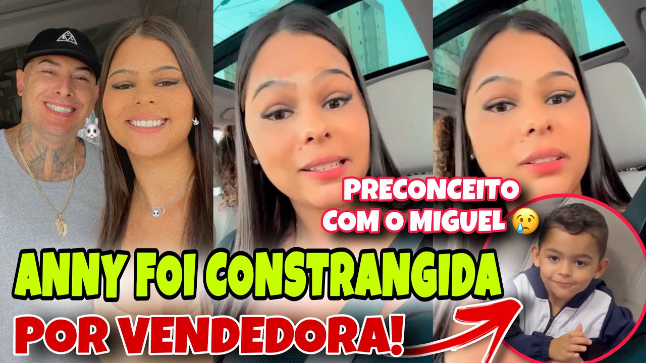 ANNY FOI CONSTRAGIDA POR VENDEDORA APÓS COMPRAR UM PRESENTE PARA O ...