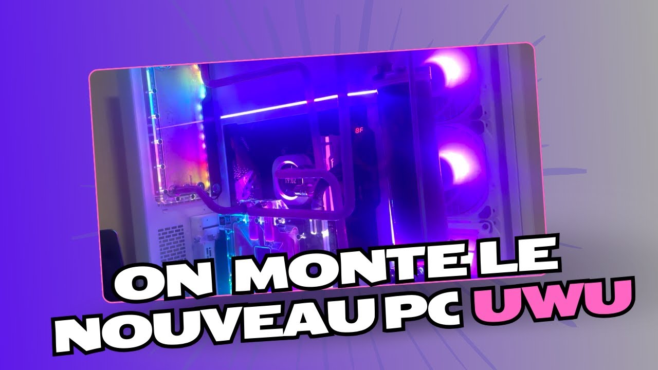Montage du PC UwU - YouTube