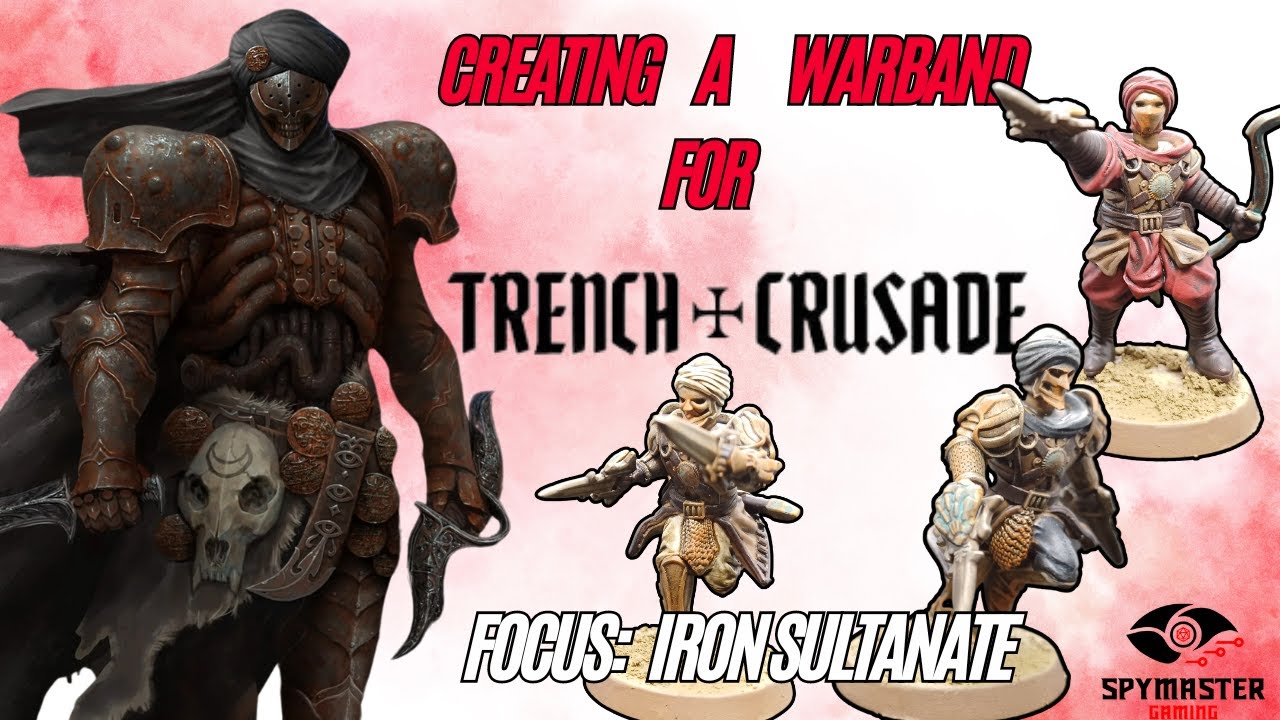 Creating A Warband For Trench Crusade! Focus: Iron Sultanate - YouTube