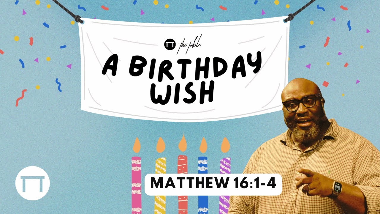 A Birthday Wish • Matthew 16:1-4 • Nate Smith - YouTube