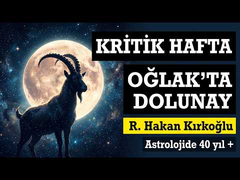 Çok kritik hafta !, Oğlak’ta Dolunay #astroloji -R. Hakan Kırkoğlu