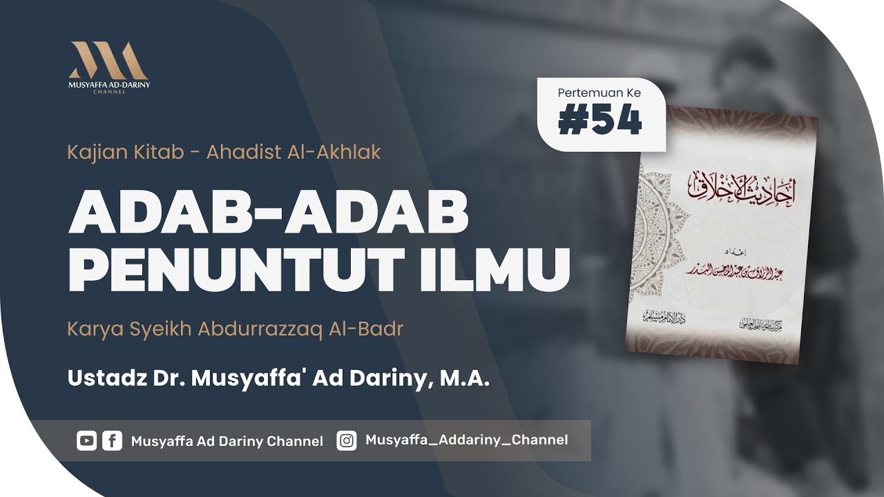Ahadist Al-Akhlaq #54 : Adab-Adab Penuntut Ilmu | Ustadz Dr. Musyaffa ...