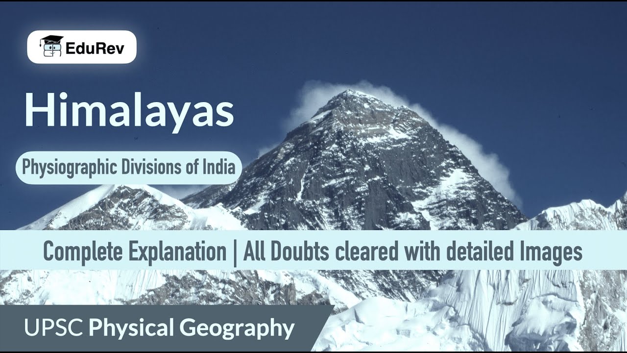 Himalayas | Physiographic Divisions of India Part [2/12] | UPSC ...