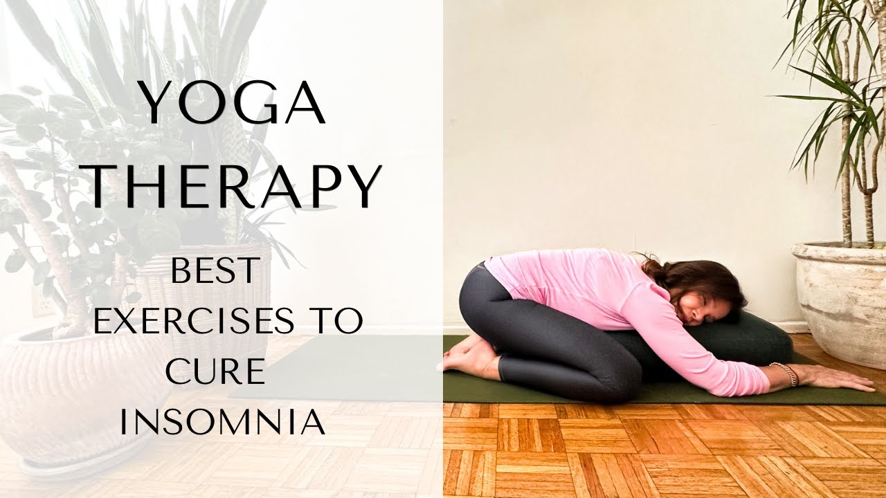 Yoga Therapy: Best Exercises to Cure Insomnia - YouTube
