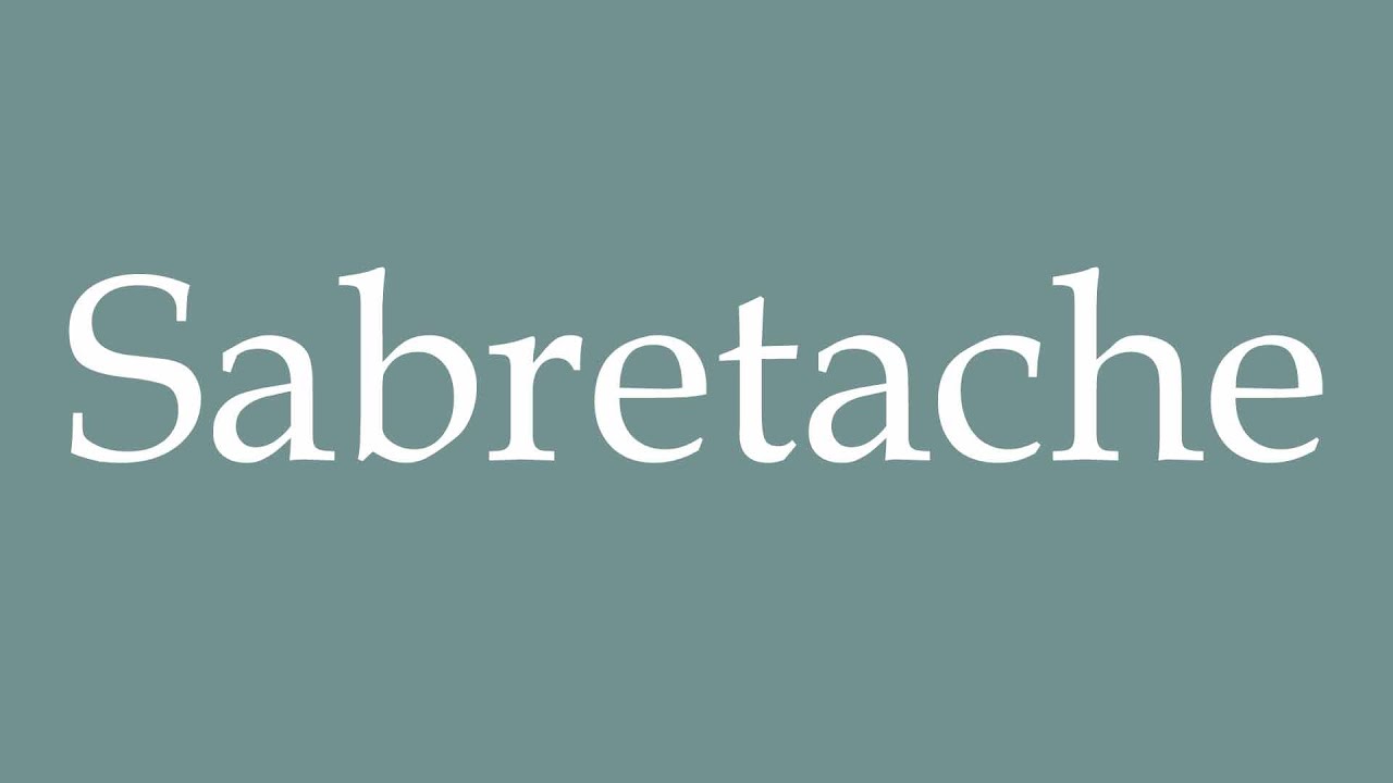 How to Pronounce ''Sabretache'' Correctly in French - YouTube