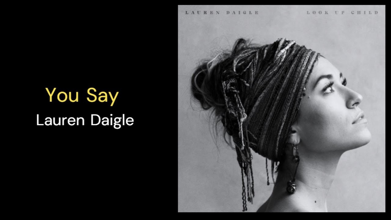 You Say // Lauren Daigle - Lyrics - YouTube