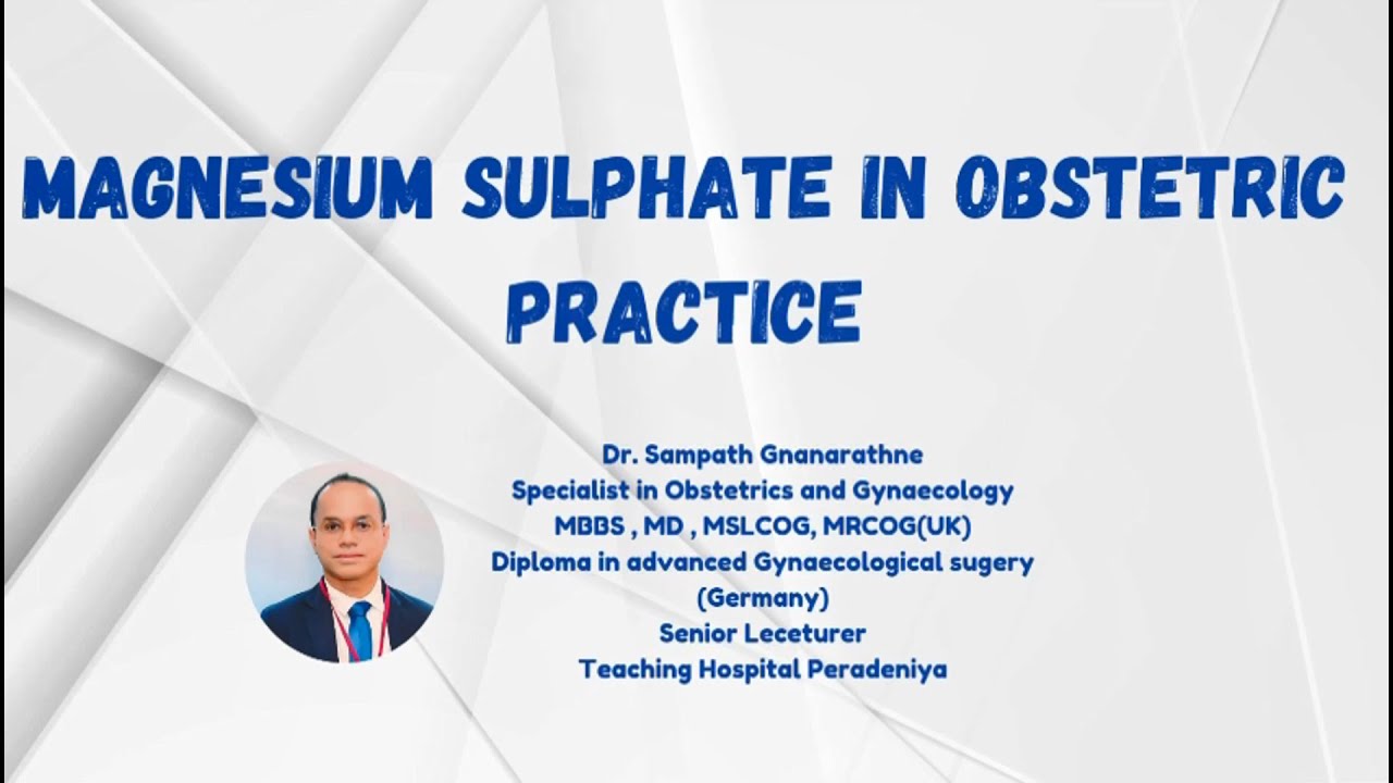 Magnesium Sulphate in Obstetric Practice | Dr. Sampath Gnanarathne ...