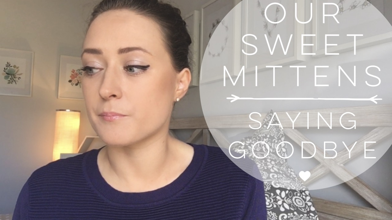 OUR SWEET MITTENS | SAYING GOODBYE - YouTube
