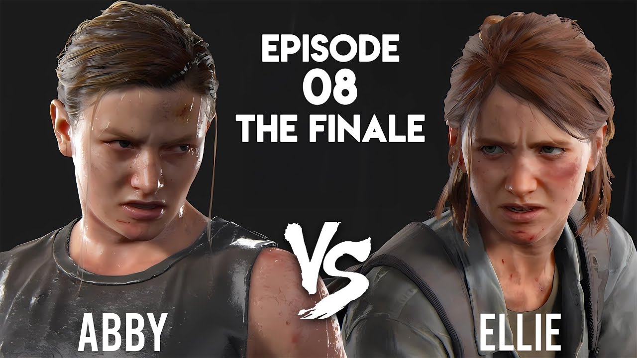 FINAL EPISODE | Abby vs Ellie | The Last of Us Part II - Ep 08 - YouTube