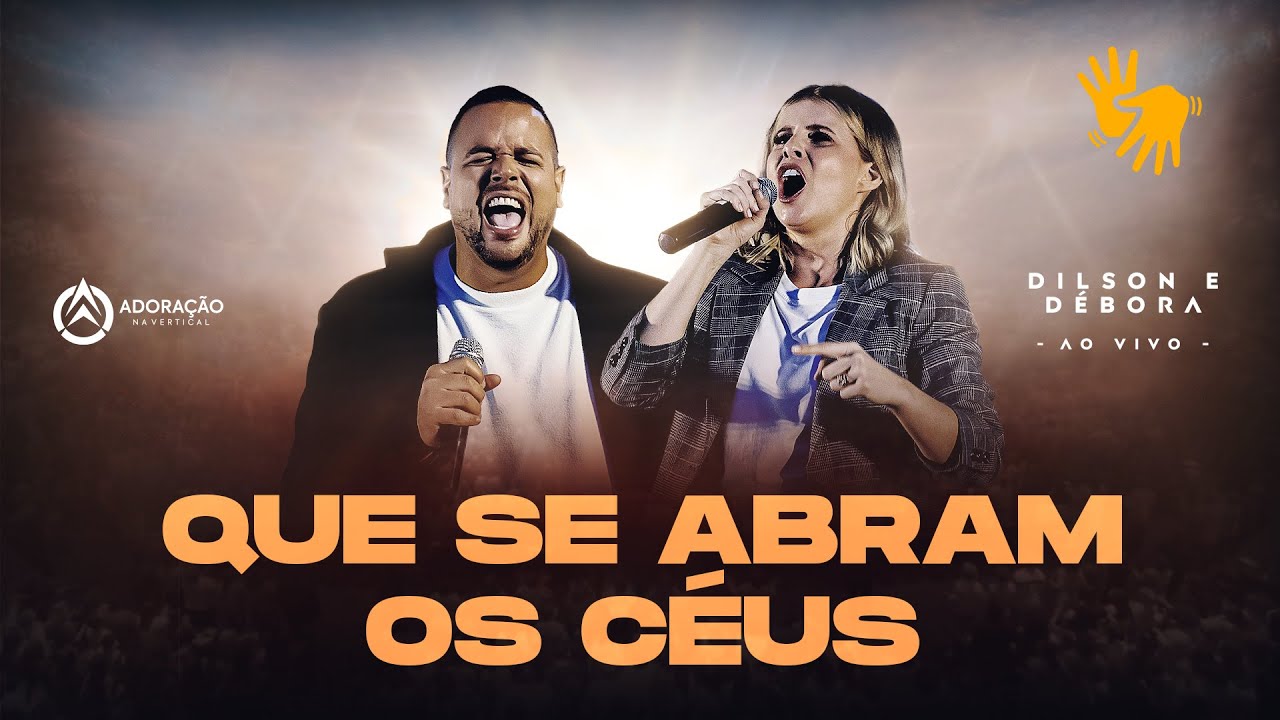 Dilson e Débora | Que Se Abram os Céus ↑Adoração na Vertical ↑ (Ao Vivo ...