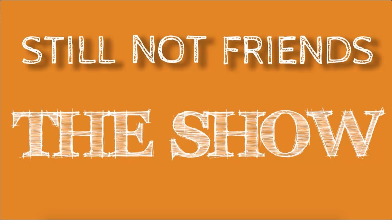 Still Not Friends the Show: Pilot - YouTube