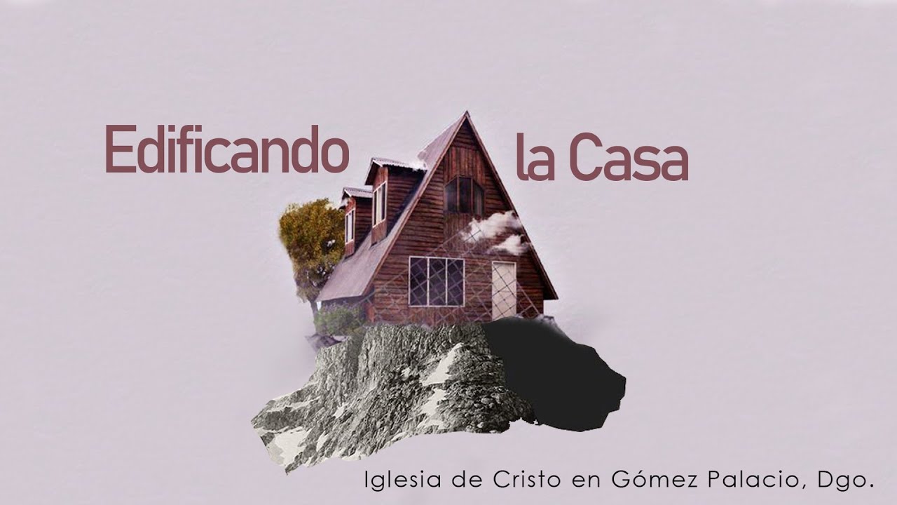 Edificando la casa. - YouTube